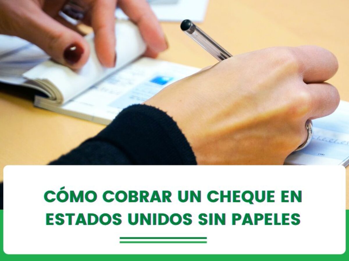Cómo cobrar un cheque en Estados Unidos sin papeles: requisitos y ...
