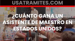 Cuánto gana un asistente de maestro en USA: salario promedio ※